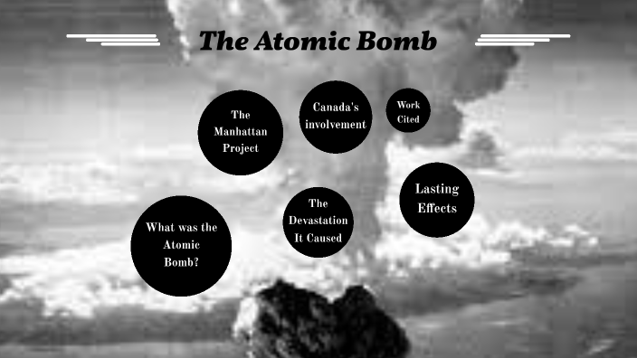 The Atomic Bomb, Inquiry Project by Taryn Neufeld on Prezi