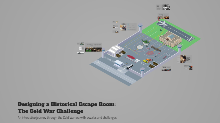 Designing a Historical Escape Room: The Cold War Challenge by on Prezi