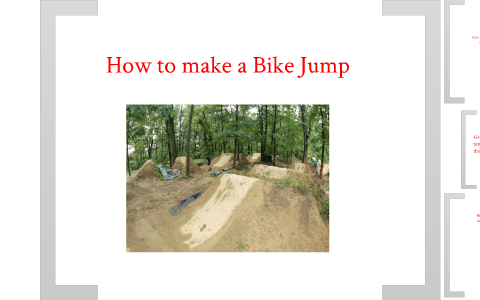 How to make a Bike Jump by Justin Bink on Prezi