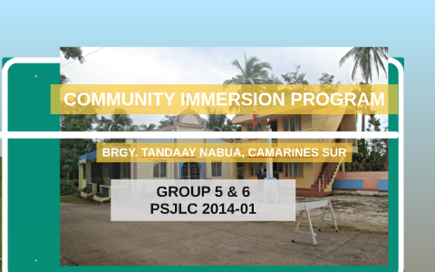 COMMUNITY IMMERSION PROGRAM by diana louise segarra on Prezi