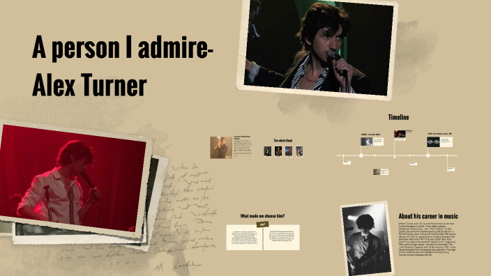 A person I admire-Alex Turner by ramona stancu preda on Prezi