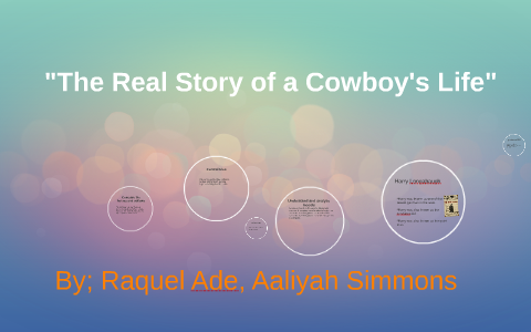 "The Real Story of a Cowboy's Life" by Aaliyah Simmons on Prezi