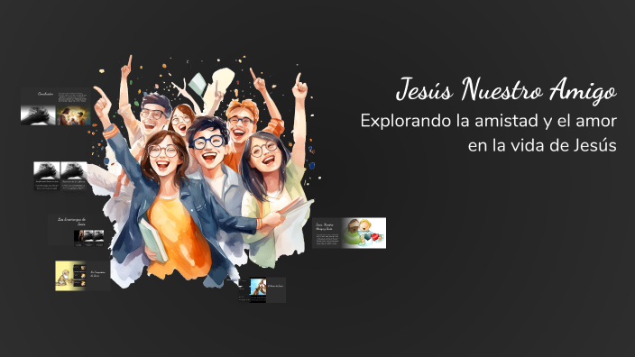Jesús Nuestro Amigo by Marivel mp CE on Prezi