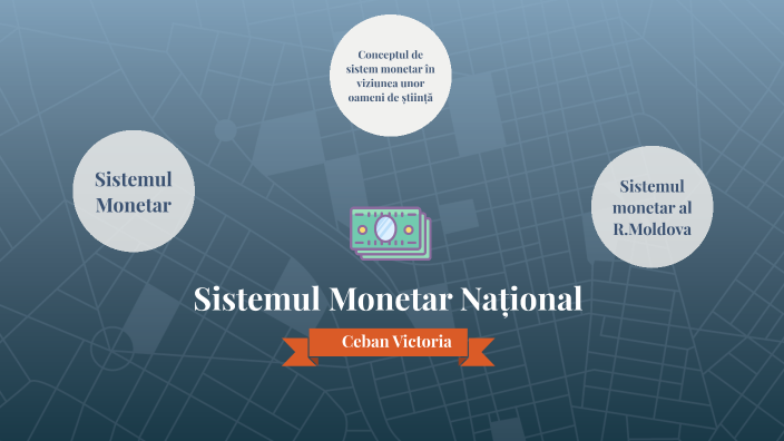 Sistemul Monetar Național by Victoria Ceban on Prezi