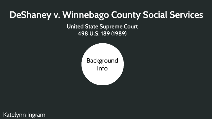DeShaney v. Winnebago County Social Services by Katelynn Ingram on Prezi