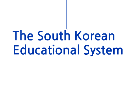 The South Korean Education System by Caroline wojtas on Prezi