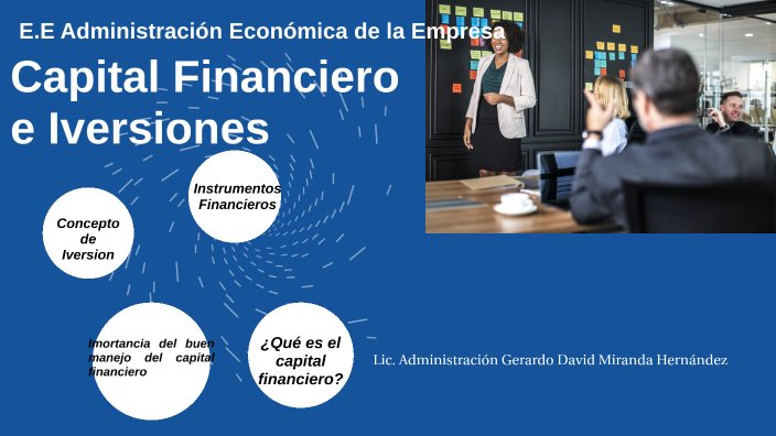 Capital Financiero e Inversiones by gerardo miranda on Prezi
