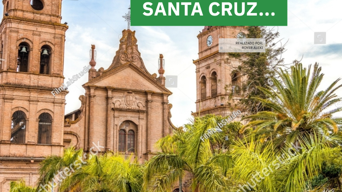 CONOCIENDO SANTA CRUZ by ROYER ALEXI BAPTISTA PADILLA on Prezi