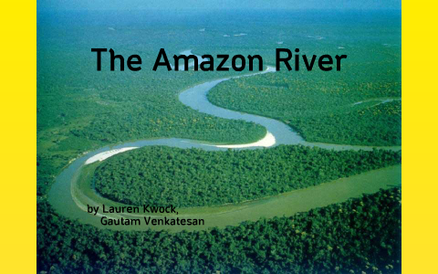 Amazon River Biome by gautam venkat on Prezi