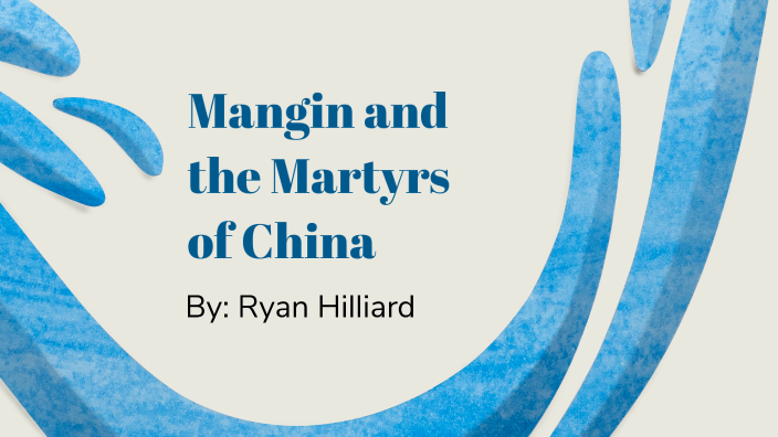 Mangin and the Martyrs of China by Ryan Hilliard on Prezi