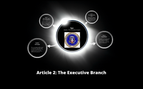 Article 2 The Executive branch by Johnathan Kettering on Prezi
