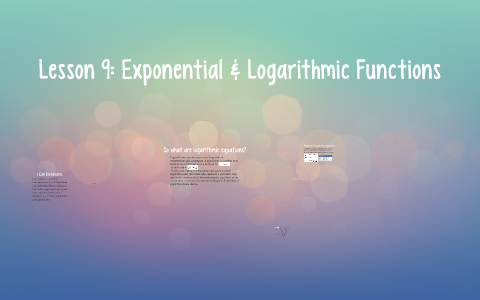 Lesson 9: Exponential & Logarithmic Functions by Sarah Kang