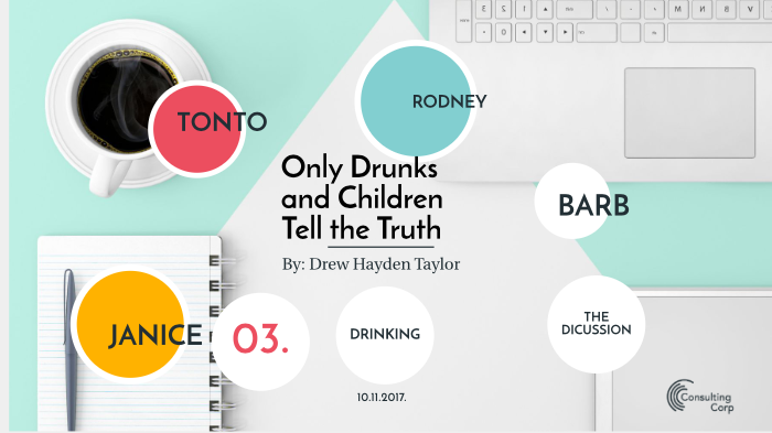 Only drunks and children tell the truth by Jahlia Ralph-Anderson on Prezi