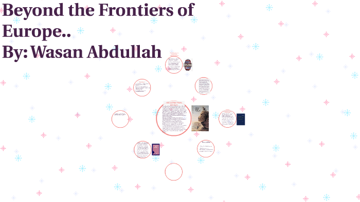 Beyond the Frontiers of Europe.. by Wasan Abdullah on Prezi