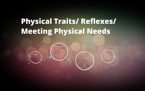 physical traits/ reflexes/ meeting physical needs by taylor sandlin on ...