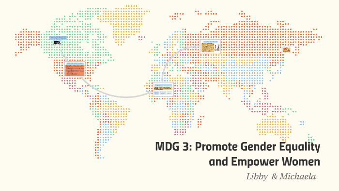MDG 3: Promote Gender Equality and Empower Women by on Prezi