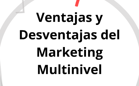 Ventajas y Desventajas del Marketing Multinivel by Daniel Vargas on Prezi