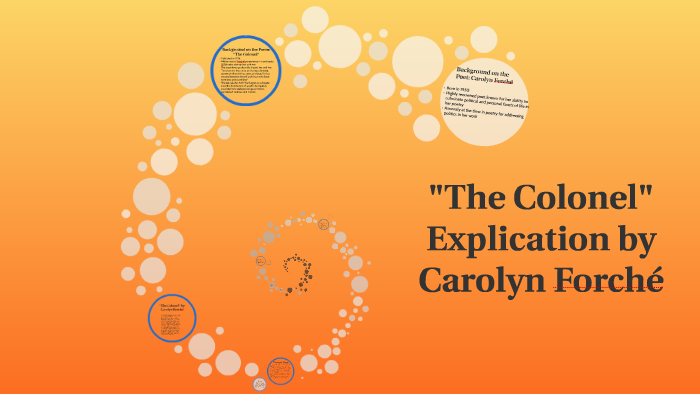 "The Colonel" Explication by Carolyn Forché by Alissa Roemer on Prezi