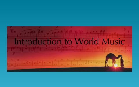 Introduction to World Music: Week 1 by Alex Petropoulos on Prezi