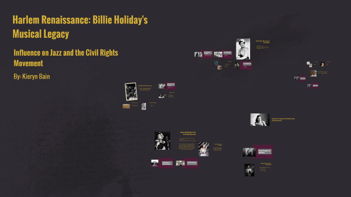 Harlem Renaissance: Billie Holiday's Musical Legacy by KIERYN BAIN on Prezi