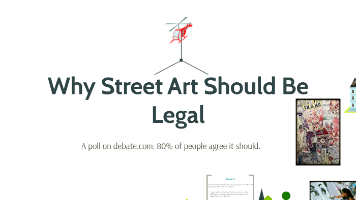 Why Street Art Should Be Legal by Jaz S. on Prezi