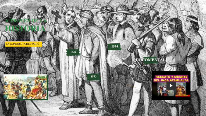 LA CONQUISTA DEL PERÚ by Adriano Sánchez Sánchez on Prezi