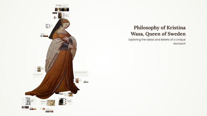 Philosophy of Kristina Wasa, Queen of Sweden by Sajan Serdarow on Prezi