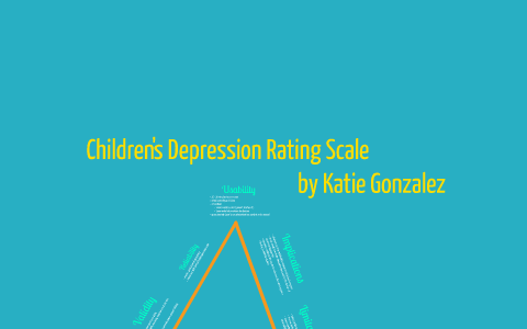 Children's Depression Rating Scale Final by Kathlin Gonzalez on Prezi