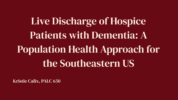 Live Discharge of Hospice Patients with Dementia: A population health ...
