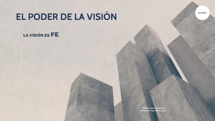 El Poder de la Visión-Sesión 3 by michelle zambrano on Prezi