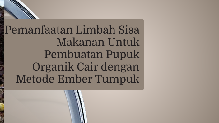 Pemanfaatan Limbah Sisa Makanan Untuk Pembuatan Pupuk Organik Cair ...