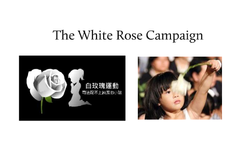 The White Rose Campaign by Chia Hui Hsieh on Prezi