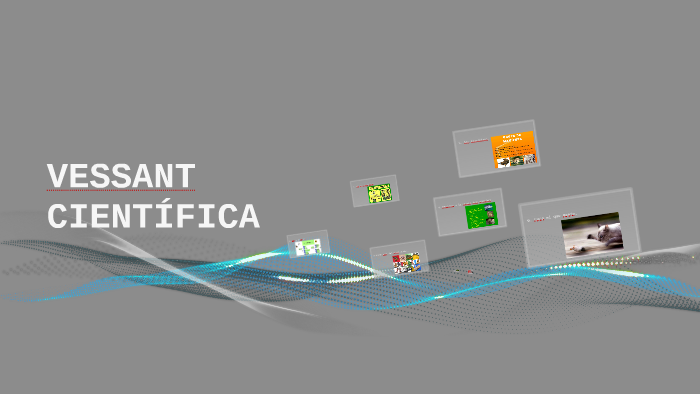 VESSANT CIENTÍFICA by Anna Maria Musté Sànchez on Prezi