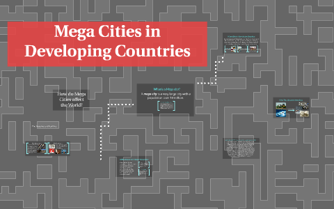 Mega cities in Developing Countries by Sarah Papaluca on Prezi