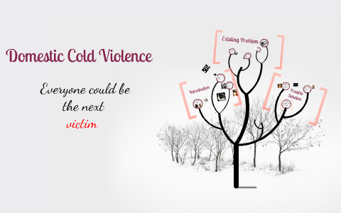 Domestic cold violence by Cici Lee on Prezi