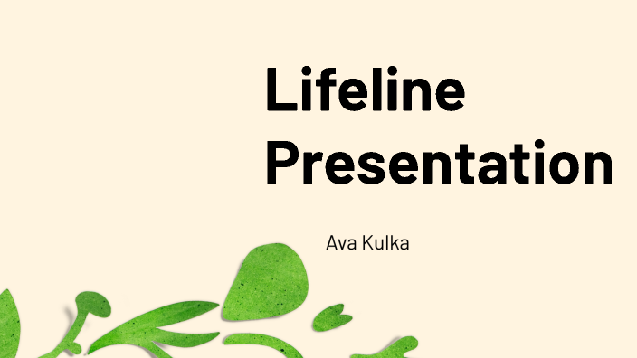 Lifeline Presentation by Ava Kulka on Prezi