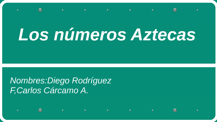 Los números Aztecas by Diego Rodríguez on Prezi