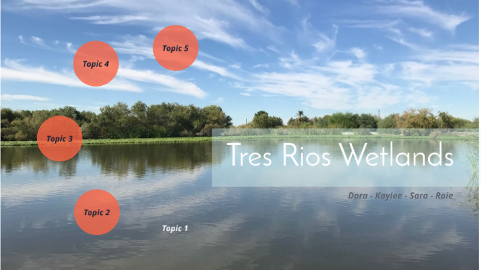 Tres Rios Wetlands by Dora Rodriguez on Prezi