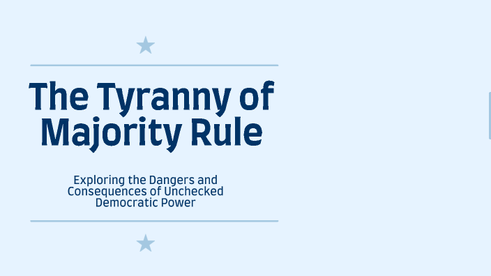 The Tyranny of Majority Rule by Sophia Walls on Prezi