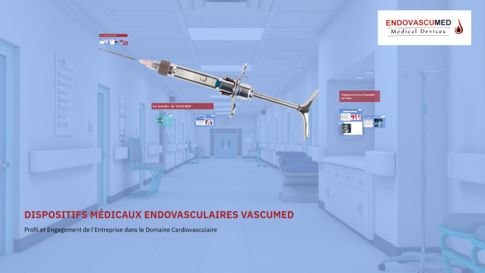 DISPOSITIFS MÉDICAUX ENDOVASCULAIRES VASCUMED by Hana Chergui on Prezi