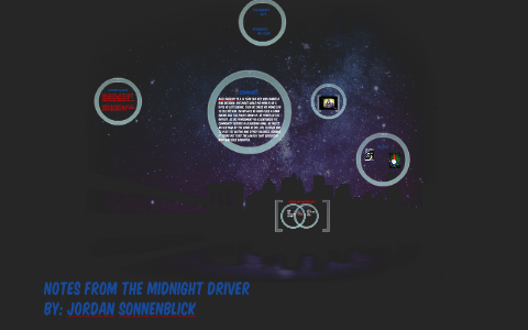 Notes from the Midnight Driver by tucker burris on Prezi