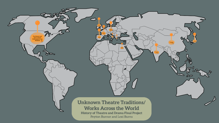 History of Theatre and Drama Final by Alexis Burns on Prezi