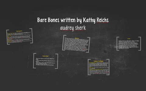 Bare Bones written by Kathy Reichs by Audrey Sherk on Prezi