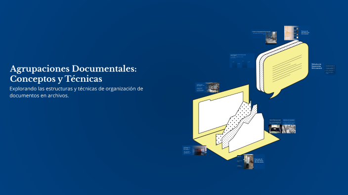 Agrupaciones Documentales: Conceptos y Técnicas by Erika Patricia Thomas Leguia on Prezi
