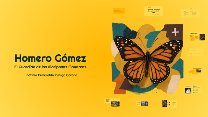 Homero Gómez: El Guardián de las Mariposas Monarcas by Fátima ZC on Prezi