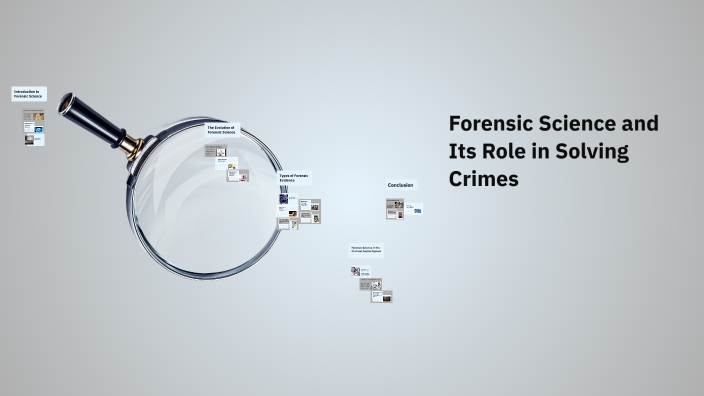 Forensic Science and Its Role in Solving Crimes by User 101 on Prezi