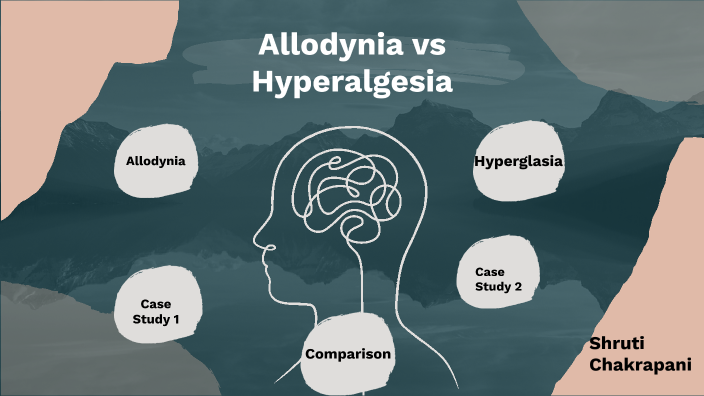 Allodynia and Hyperalgesia by Shruti Chakrapani on Prezi