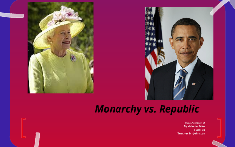 Monarchy vs. Republic by Melodie Prins on Prezi
