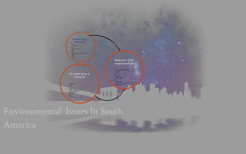 Environmental Issues In South America by Josh Hopkins on Prezi