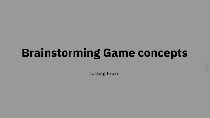Brainstorming Game concepts by James Donly on Prezi